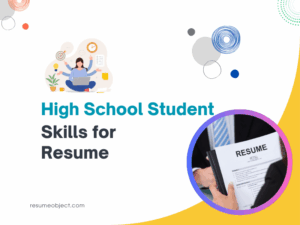 37 High School Student Skills for Resume - How to List for High School ...